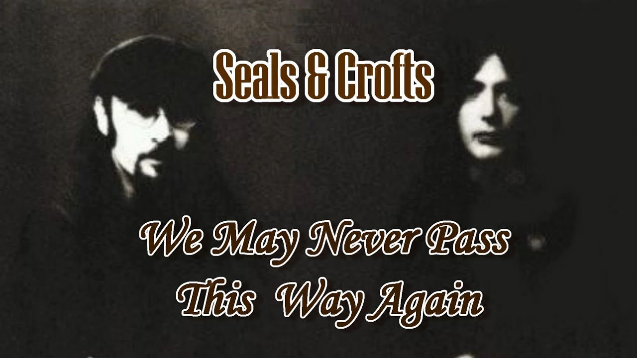 We May Never Pass This Way Again - Seals & Crofts Karaoke - YouTube