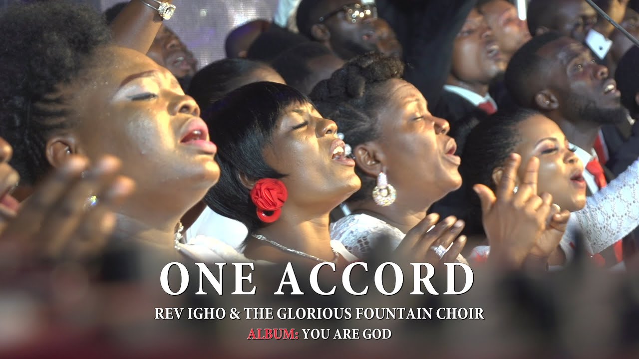 ONE ACCORD Official Video || REV IGHO AND THE GLORIOUS FOUNTAIN CHOIR ...