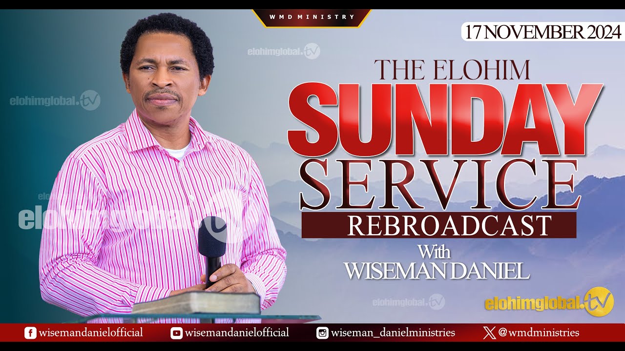THE ELOHIM SUNDAY SERVICE REBROADCAST WITH WISEMAN DANIEL (17/11/2024 ...