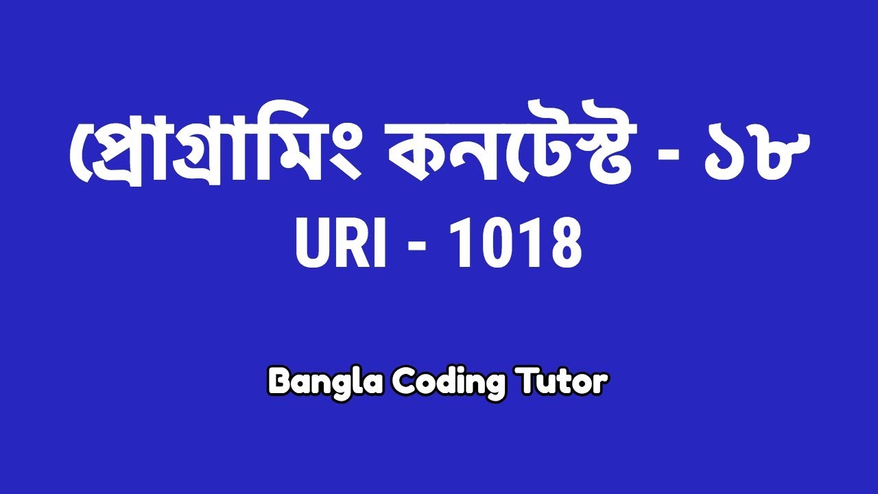 High School Programming Contest - 18: URI 1018 | Bangla Coding Tutor ...