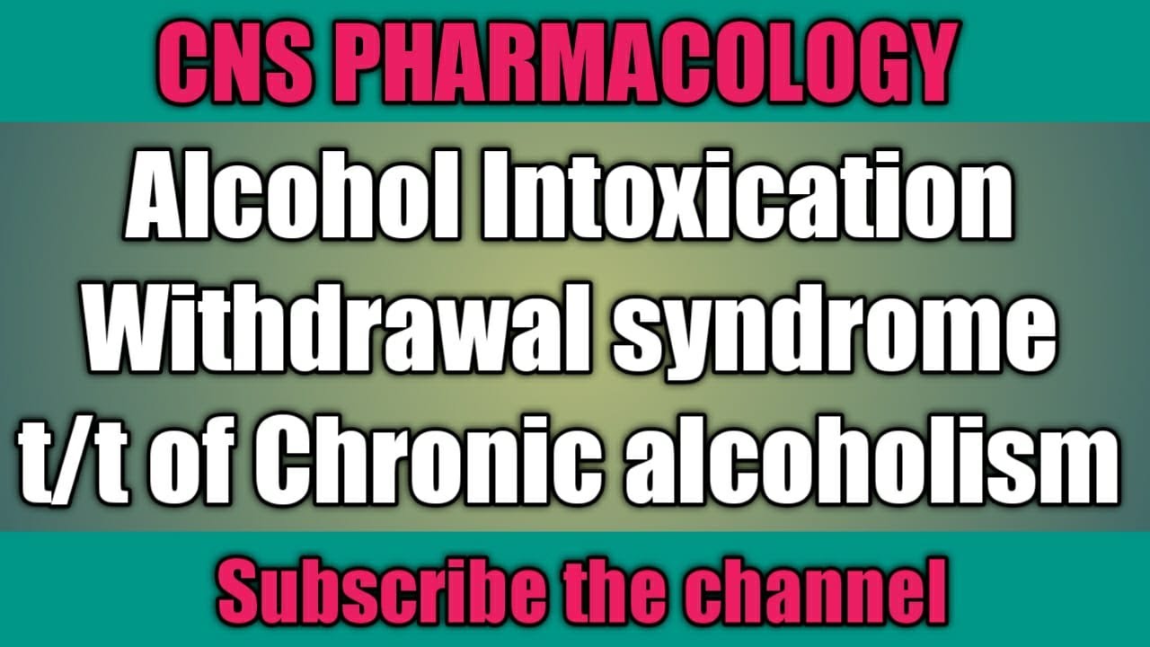 Alcohol intoxication | Withdrawal syndrome | Treatment of chronic ...