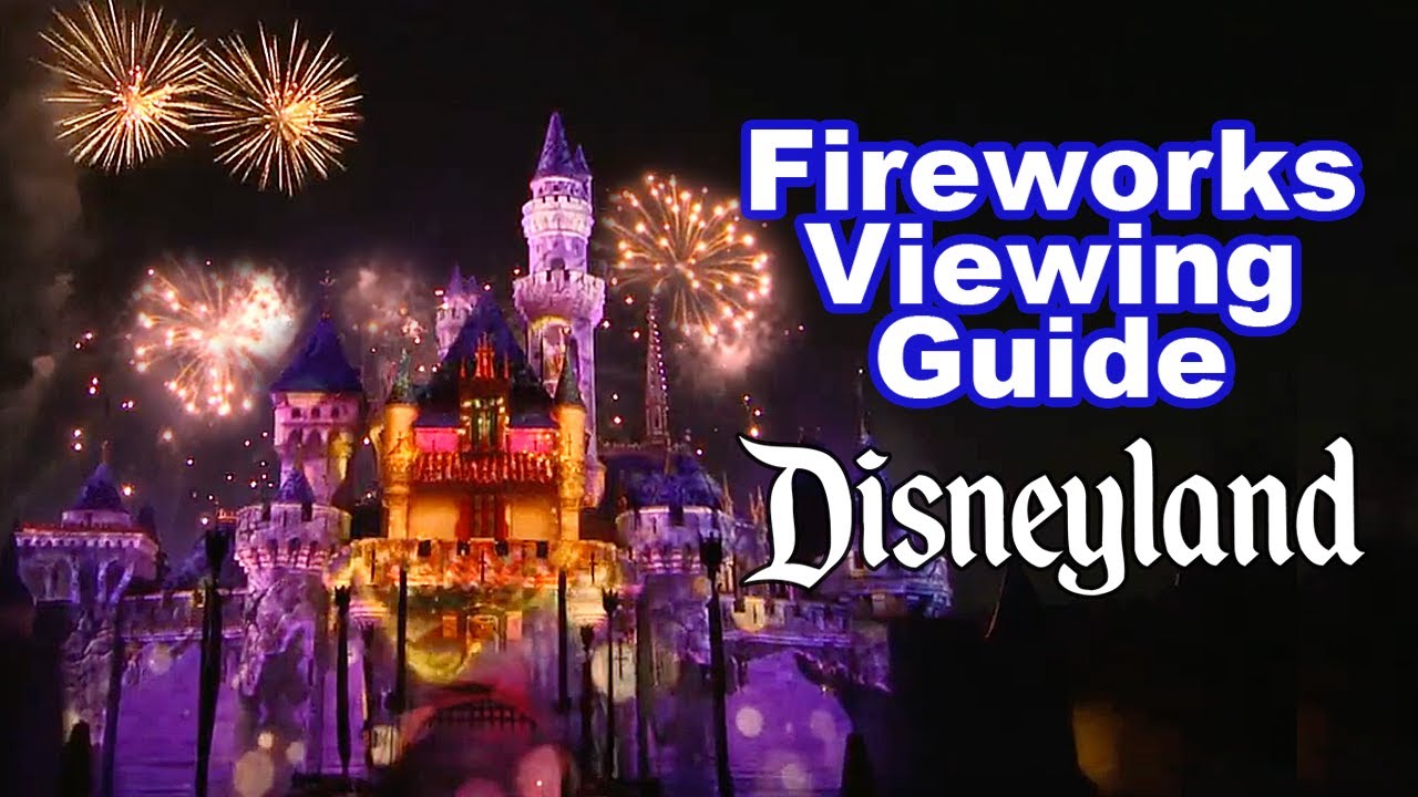 Disneyland Fireworks Viewing Guide - How to get the best view of the ...