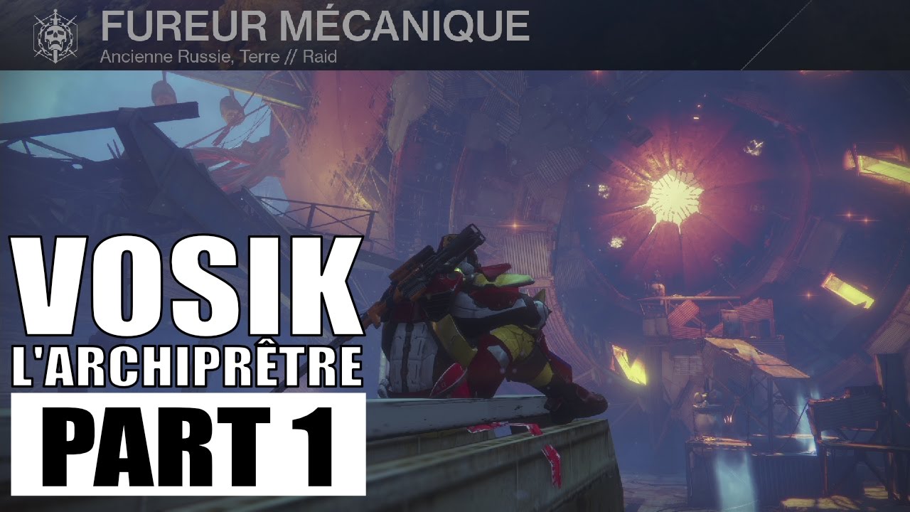 DESTINY : FUREUR MÉCANIQUE - Vosik, l'Archiprêtre PART 1 [TUTO] - YouTube