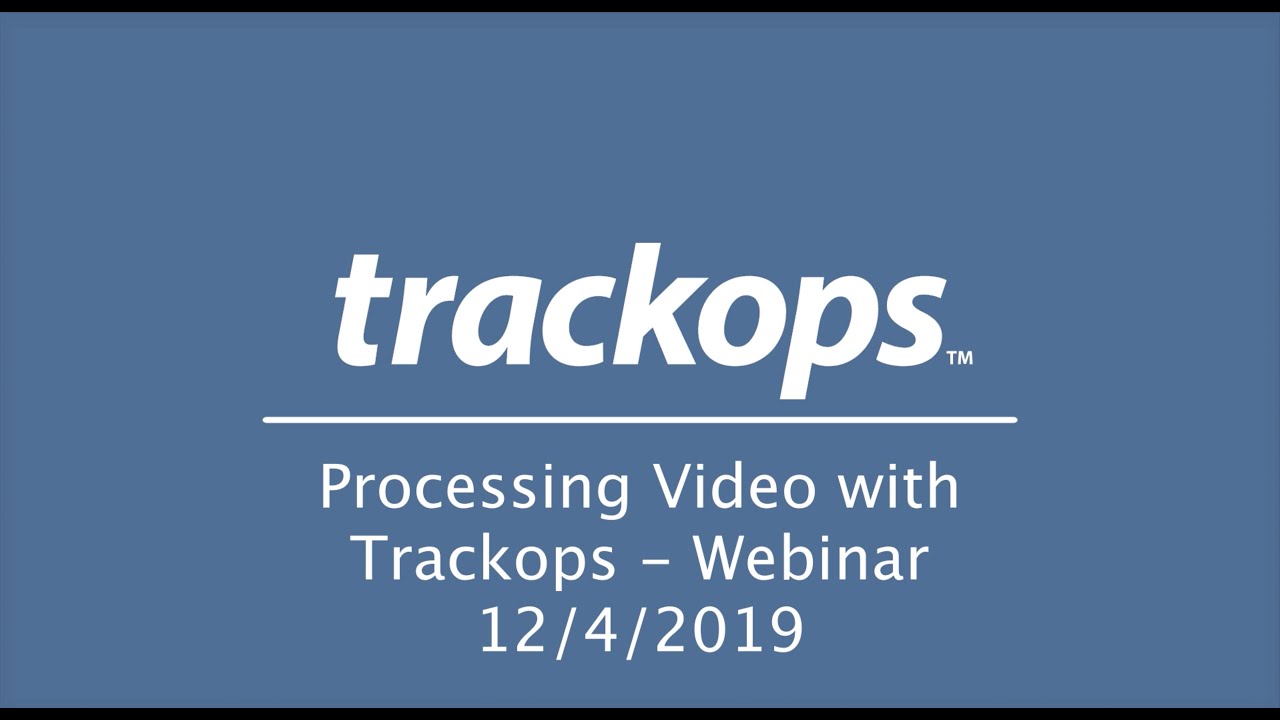 Trackops Webinar: Processing Video with Trackops - YouTube