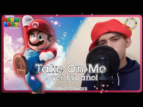 Take On Me - Super Mario Bros. La Película【Cover Español】| a-ha | Por ...