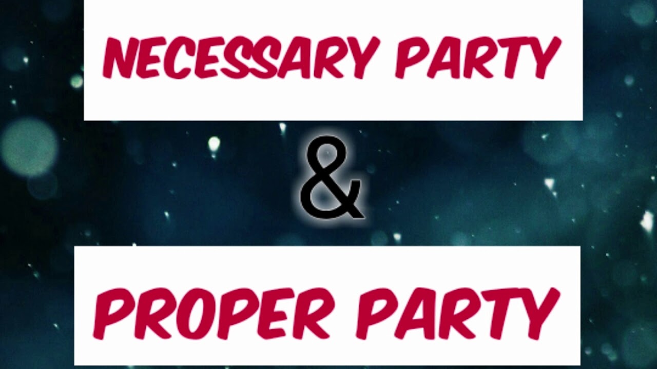 DIFFERENCE BETWEEN NECESSARY PARTY & PROPER PARTY || LAW EXPLORER ...