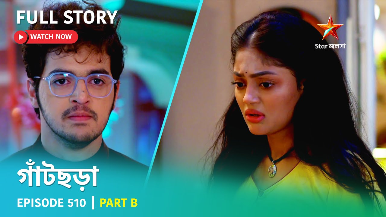 Full Story | Gaatchora | Episode 510 | Part B - YouTube