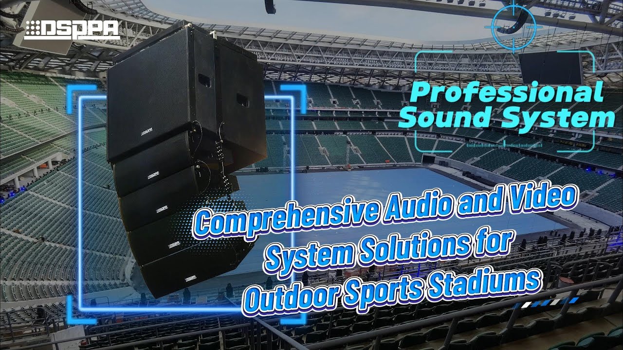 DSPPA Comprehensive Audio and Video System Solutions for Outdoor Sports Stadiums - YouTube
