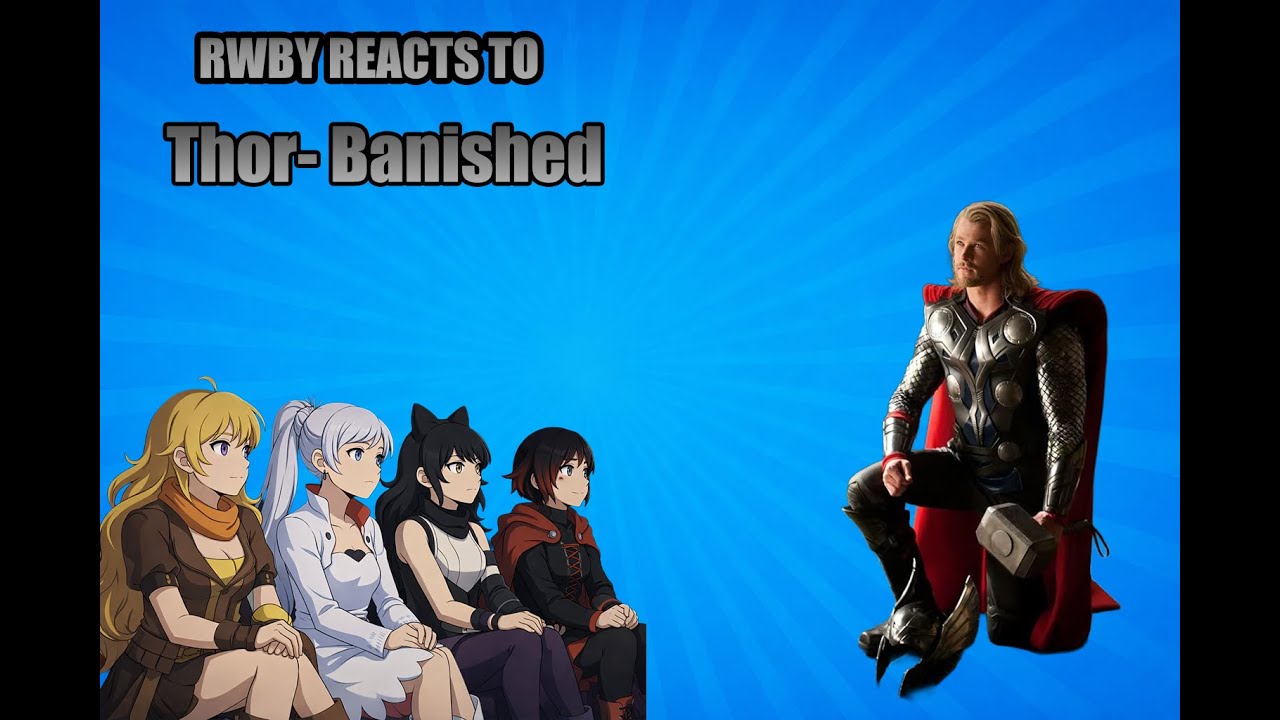 RWBY Reacts to the MCU (Thor) Chapter 3- Banished - YouTube