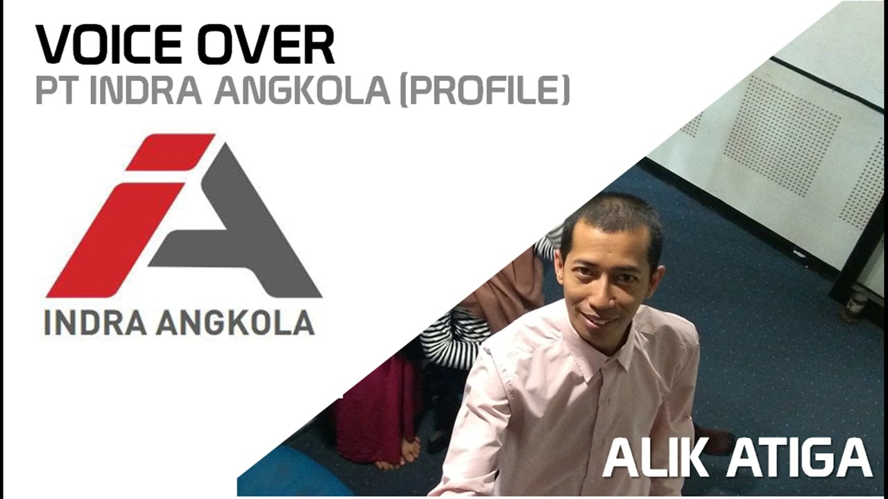 Voice Over Alik: Profil PT Indra Angkola - YouTube