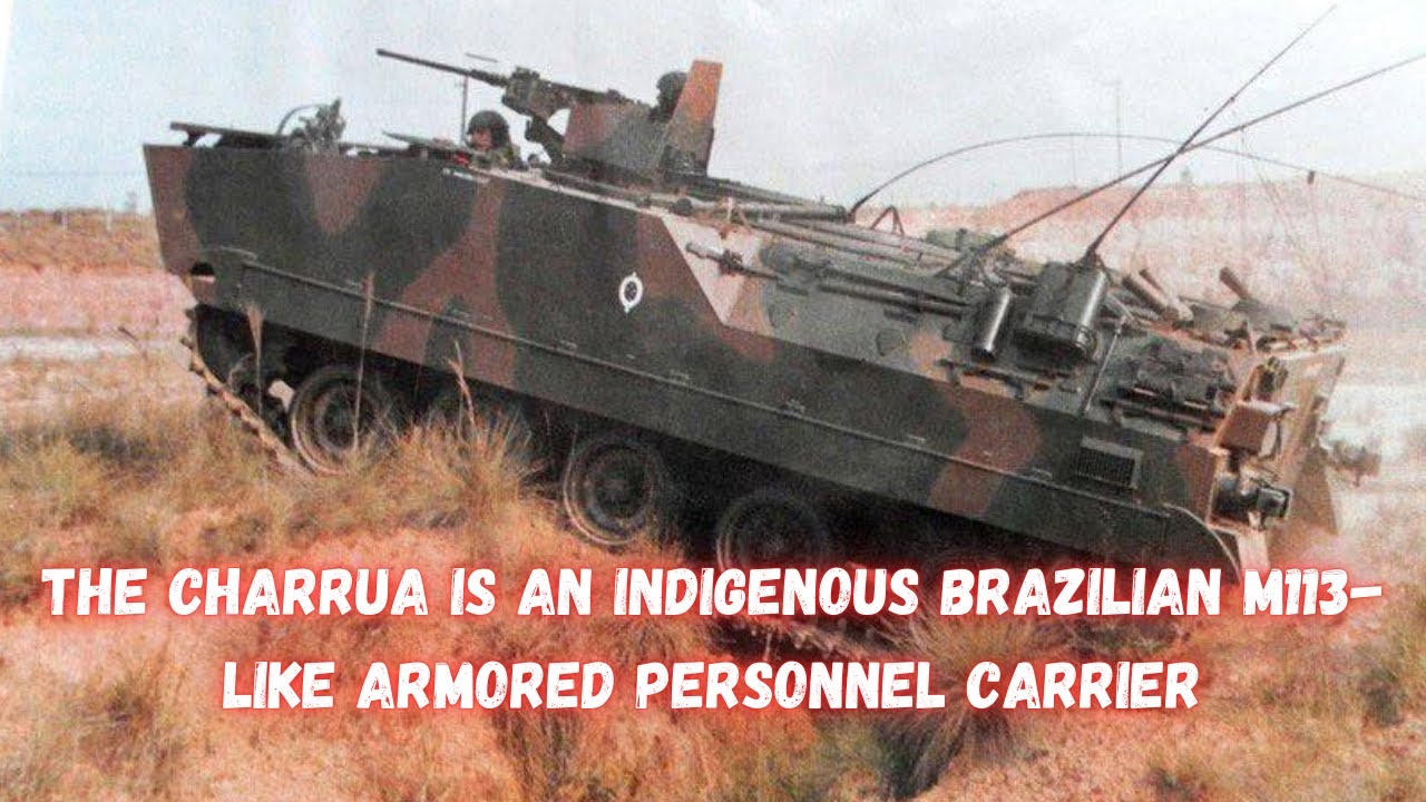 The Charrua is an indigenous Brazilian M113-like armored personnel ...