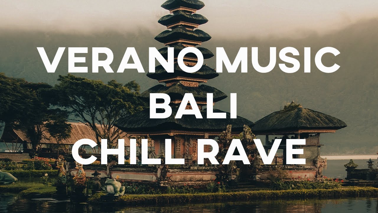 CHILL RAVE & DOWNTEMPO MIX | MEMORIES BALI SUMMER 2020 | DEEP HOUSE ...