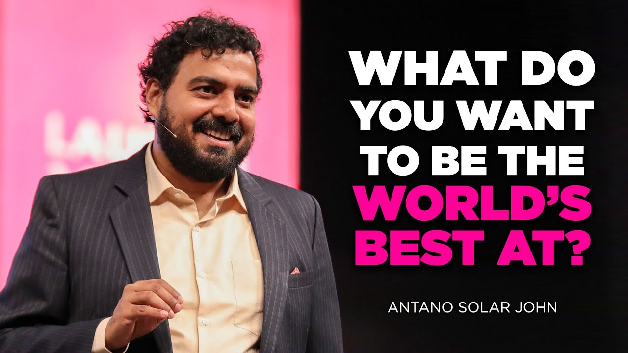 What Do You Want To Be The World's Best At? | Antano Solar John - YouTube