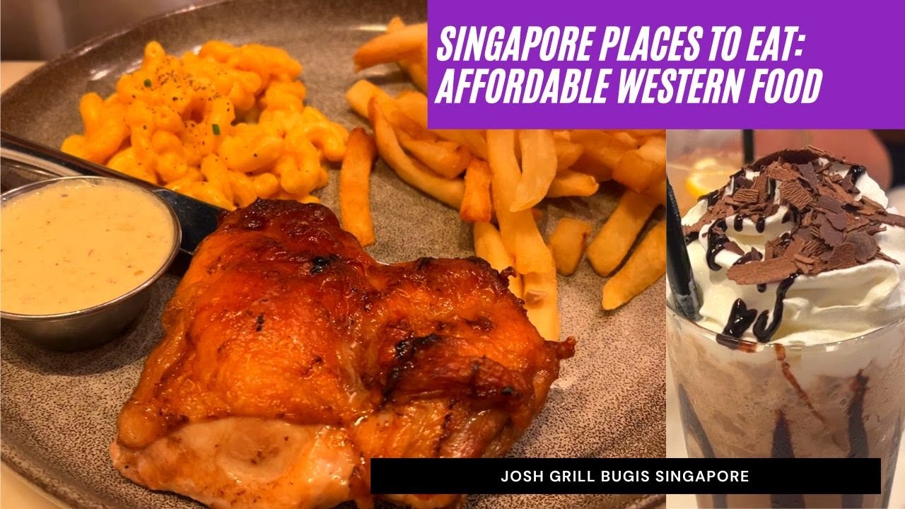 SINGAPORE FOOD | Affordable Western Food at Josh Grill Bugis | Should ...