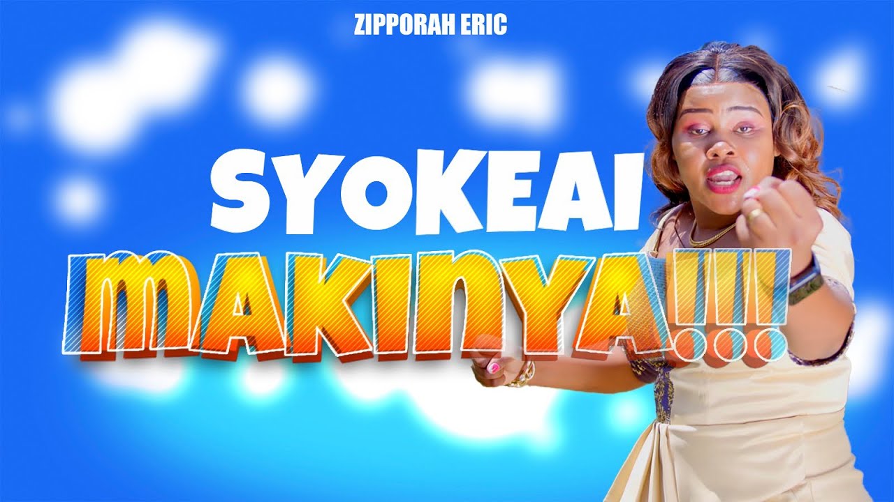 SYOKEAI MAKINYA MWA!!! - ZIPPORAH ERIC {OFFICIAL VIDEO} - YouTube