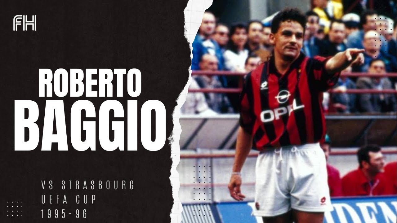 Roberto Baggio Goals and Skills AC Milan 2-1 Strasbourg UEFA Cup 1995 ...