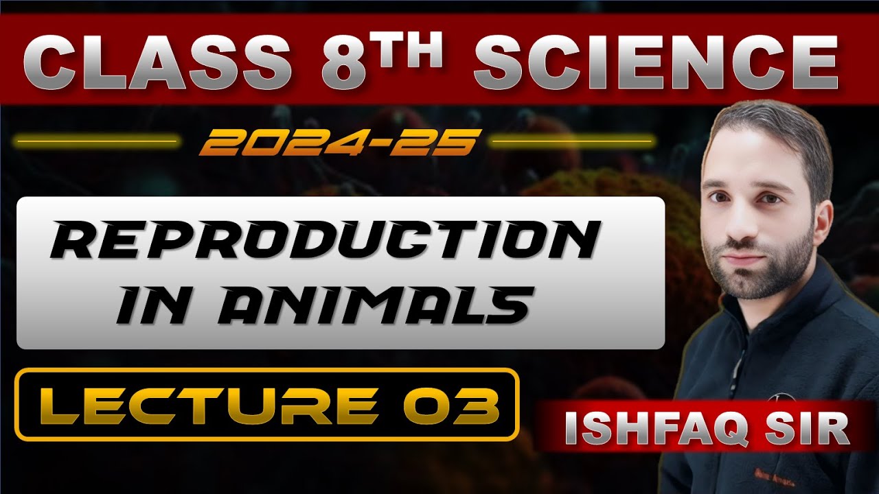Class 8 Science | Reproduction in Animals | Lecture 3 | JKBOSE NCERT ...