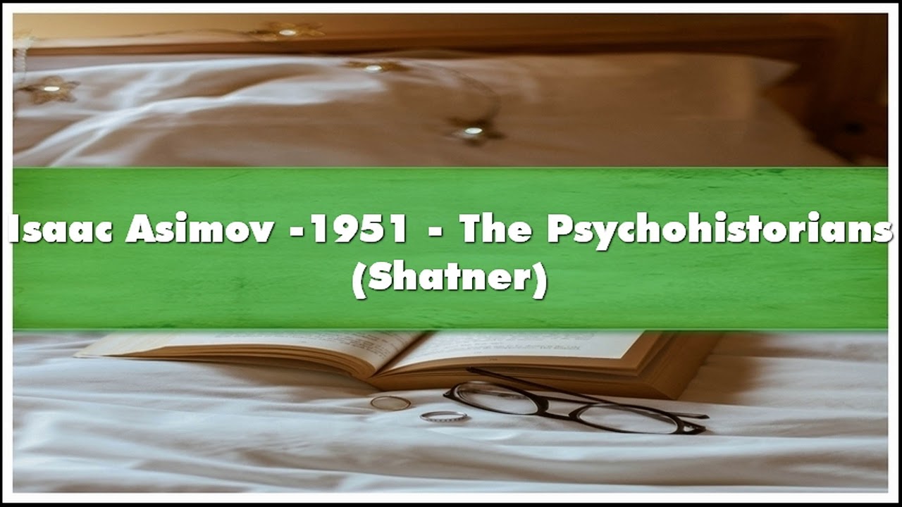 Isaac Asimov -1951 The Psychohistorians Shatner Audiobook - YouTube