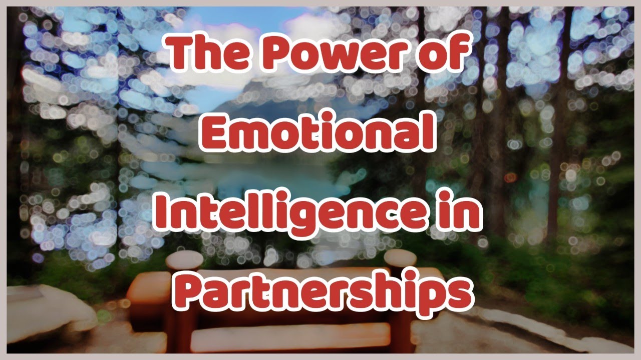 The Power of Emotional Intelligence in Partnerships - YouTube
