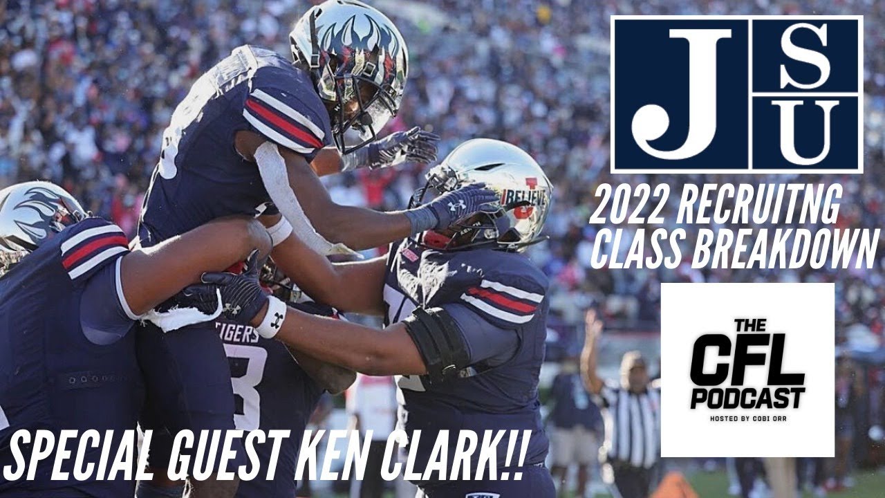 Jackson State 2022 Recruiting Class Breakdown/ Special Guest Ken Clark ...