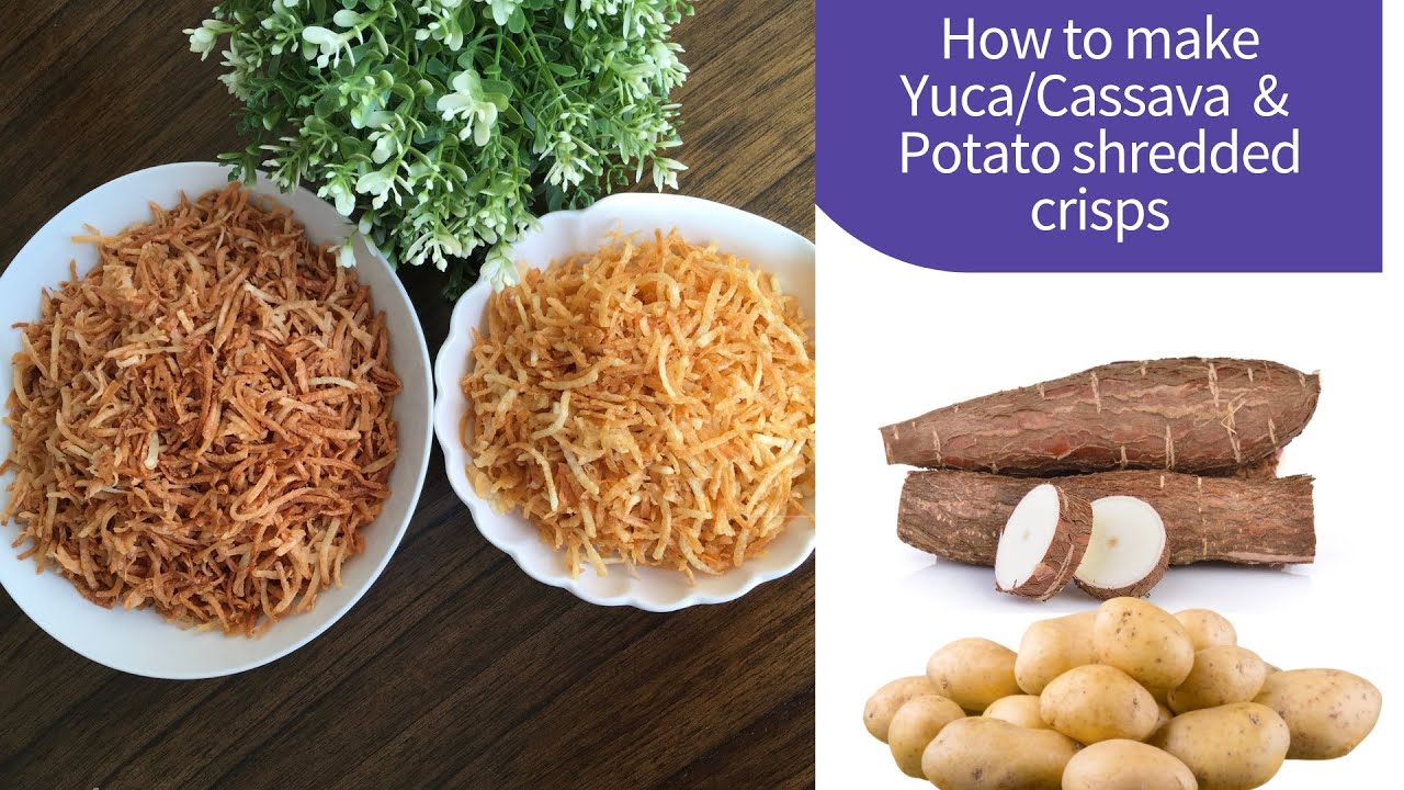 How to make Yuca/Cassava/Muhogo and Potatoes Shredded Crisps | Mumtaz ...