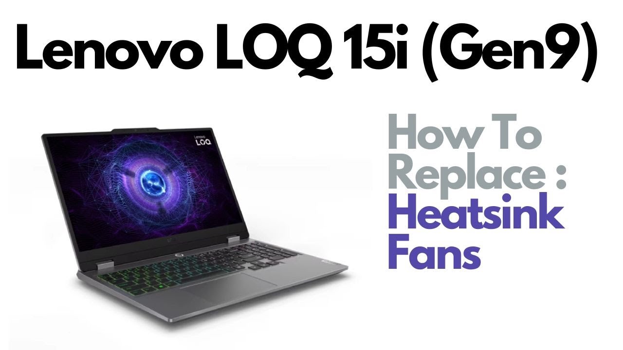 How To Replace Fans Heatsink Assembly - Lenovo LOQ 15i (Gen9) Gaming ...