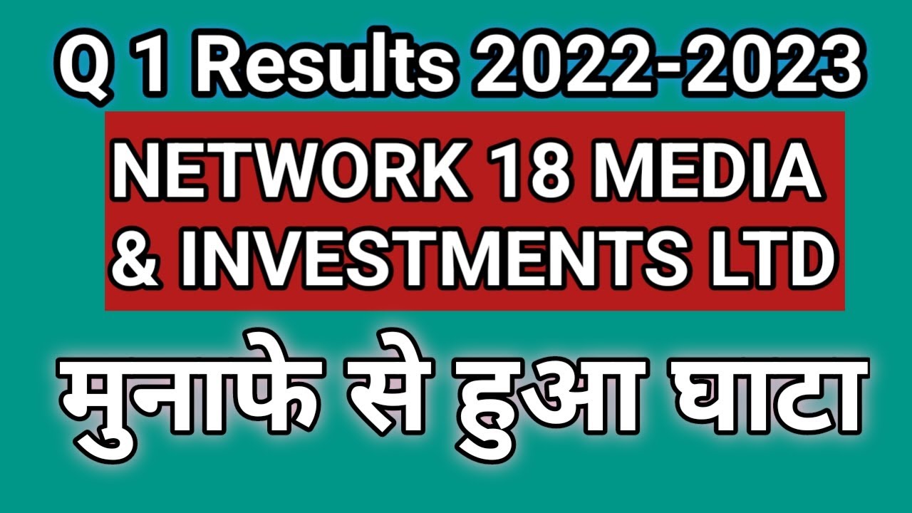 Network 18 Media & Investments Ltd || Q1 Result 2022-2023 || Latest ...