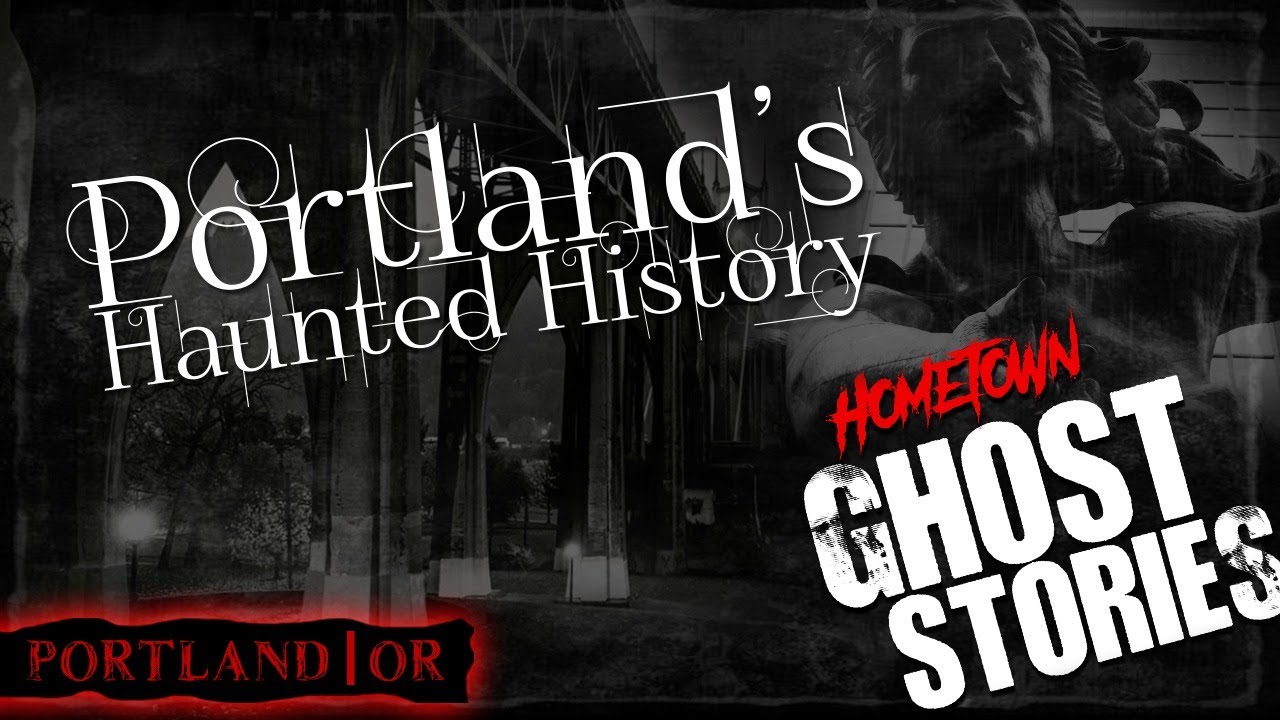 Portland's Haunted History | Portland, OR - YouTube