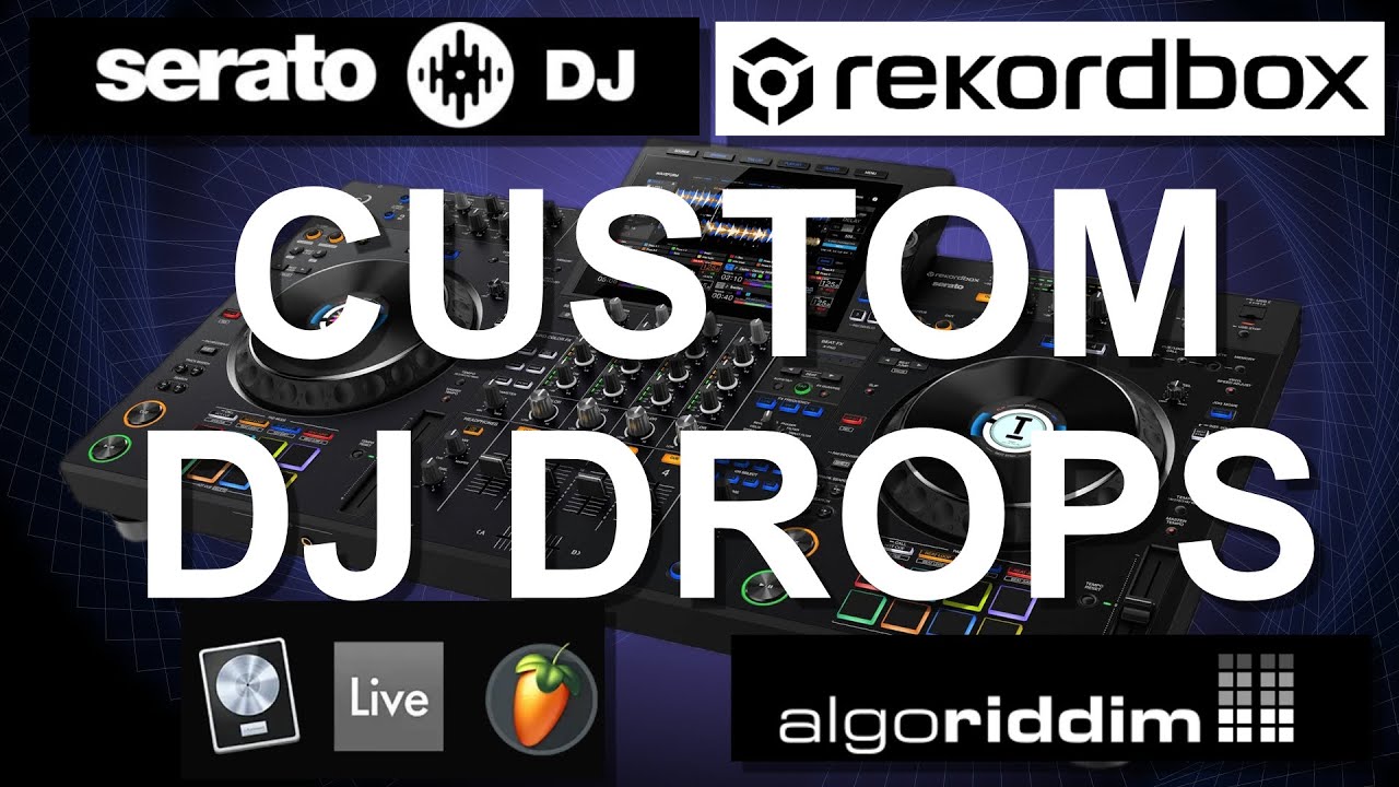 Custom DJ Drops for XDJ AZ, Serato & Rekordbox | Make Drops in FL ...