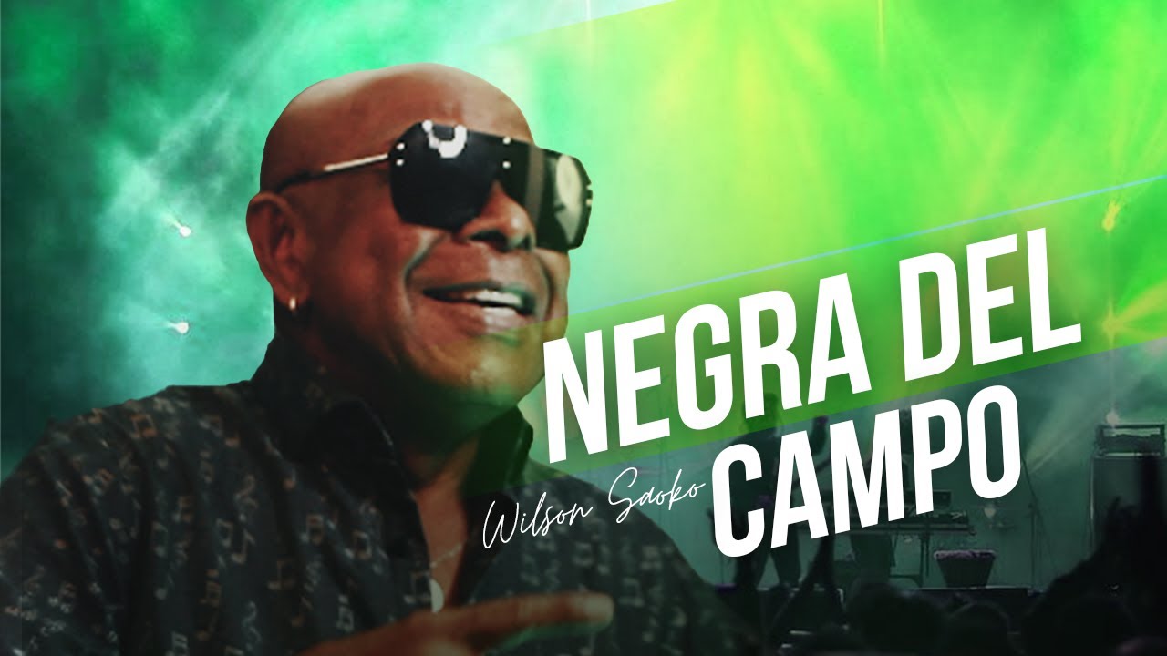 Negra del campo - Wilson "Saoko" Manyoma (Video Oficial) - YouTube