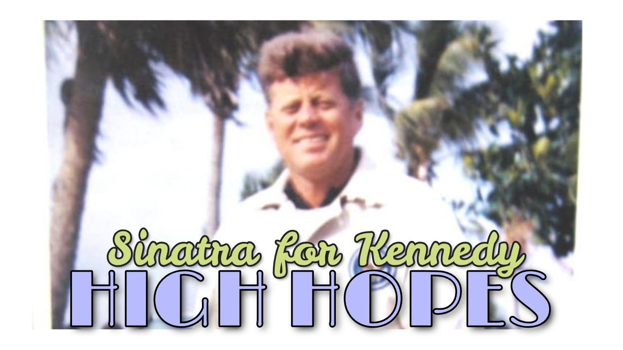 JFK | High Hopes (Frank Sinatra) - YouTube
