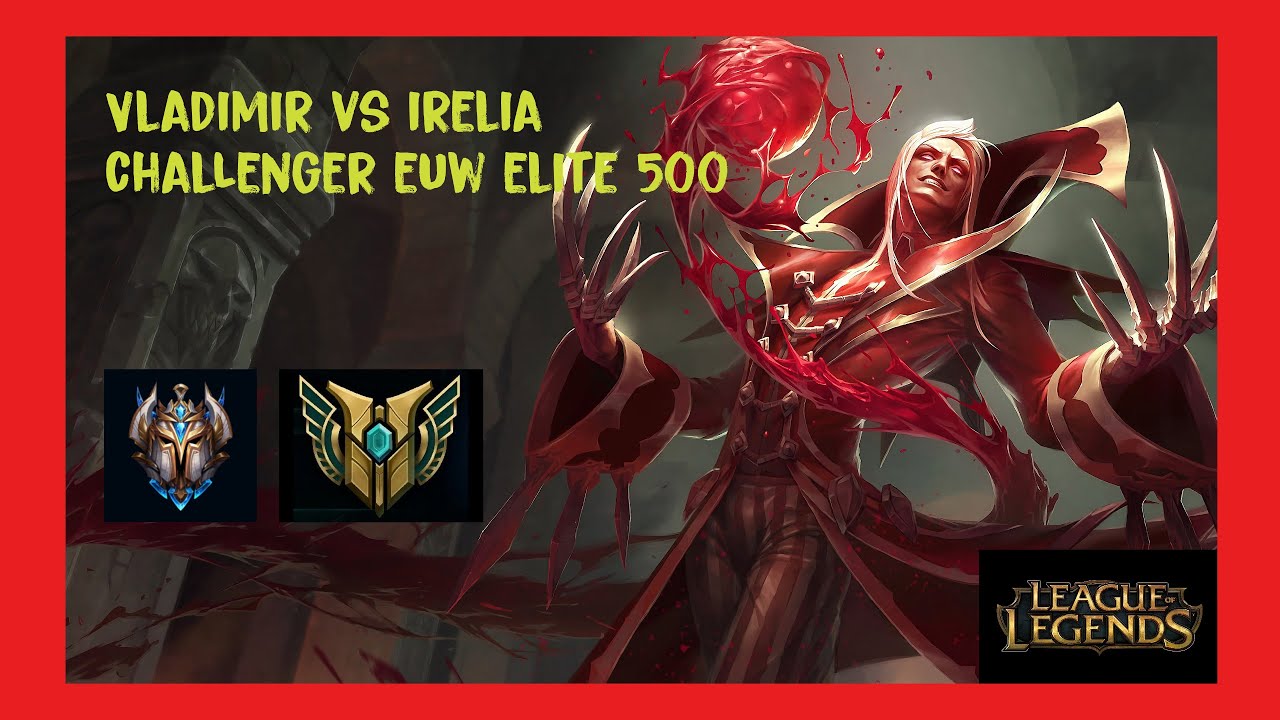 Vladimir Challenger Euw Elite 500 Vladimir Vs Irelia S11 Vladimir