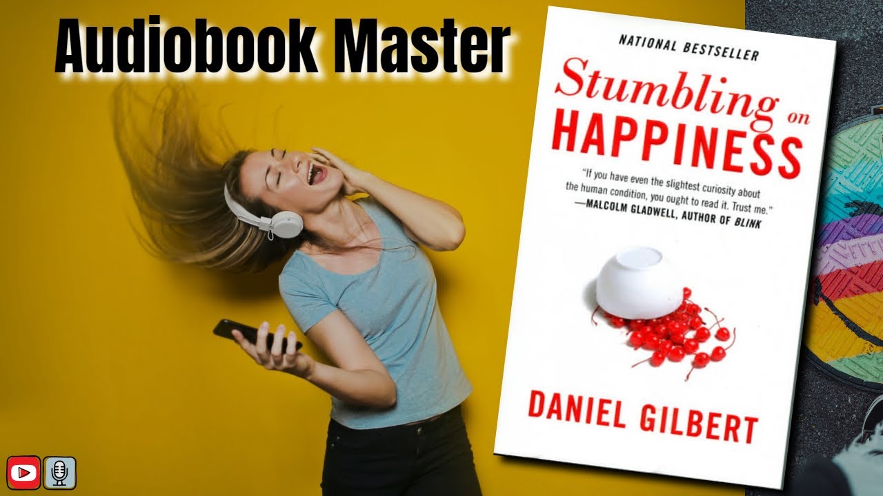 Stumbling Upon Happiness Best Audiobook Summary By Daniel Gilbert - YouTube