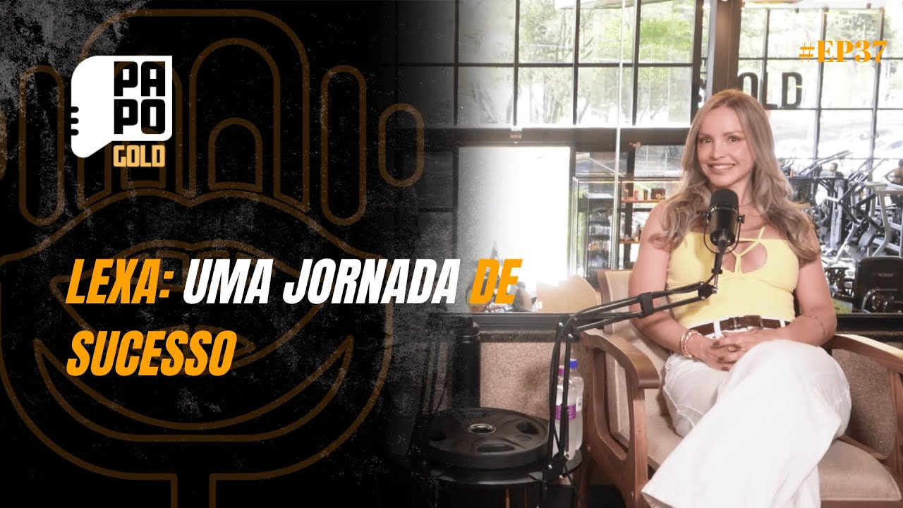 LEXA: UMA JORNADA DE SUCESSO, COM: ALEXANDRA RAMOS - EP. #37 - YouTube