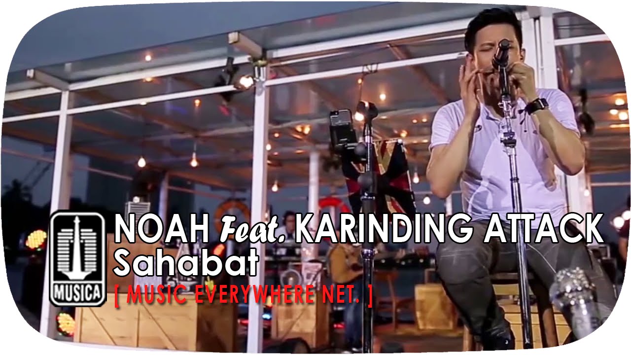 [Live Performance] NOAH Feat. Karinding Attack - Sahabat - YouTube