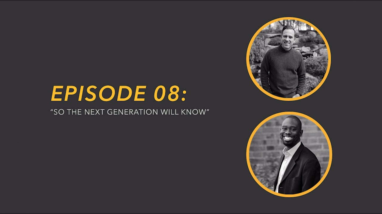 Episode 08 - So The Next Generation Will Know - YouTube