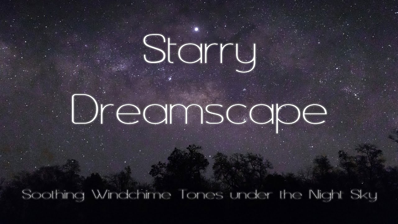 Starry Dreamscape: Soothing Windchime Tones under the Night Sky - YouTube