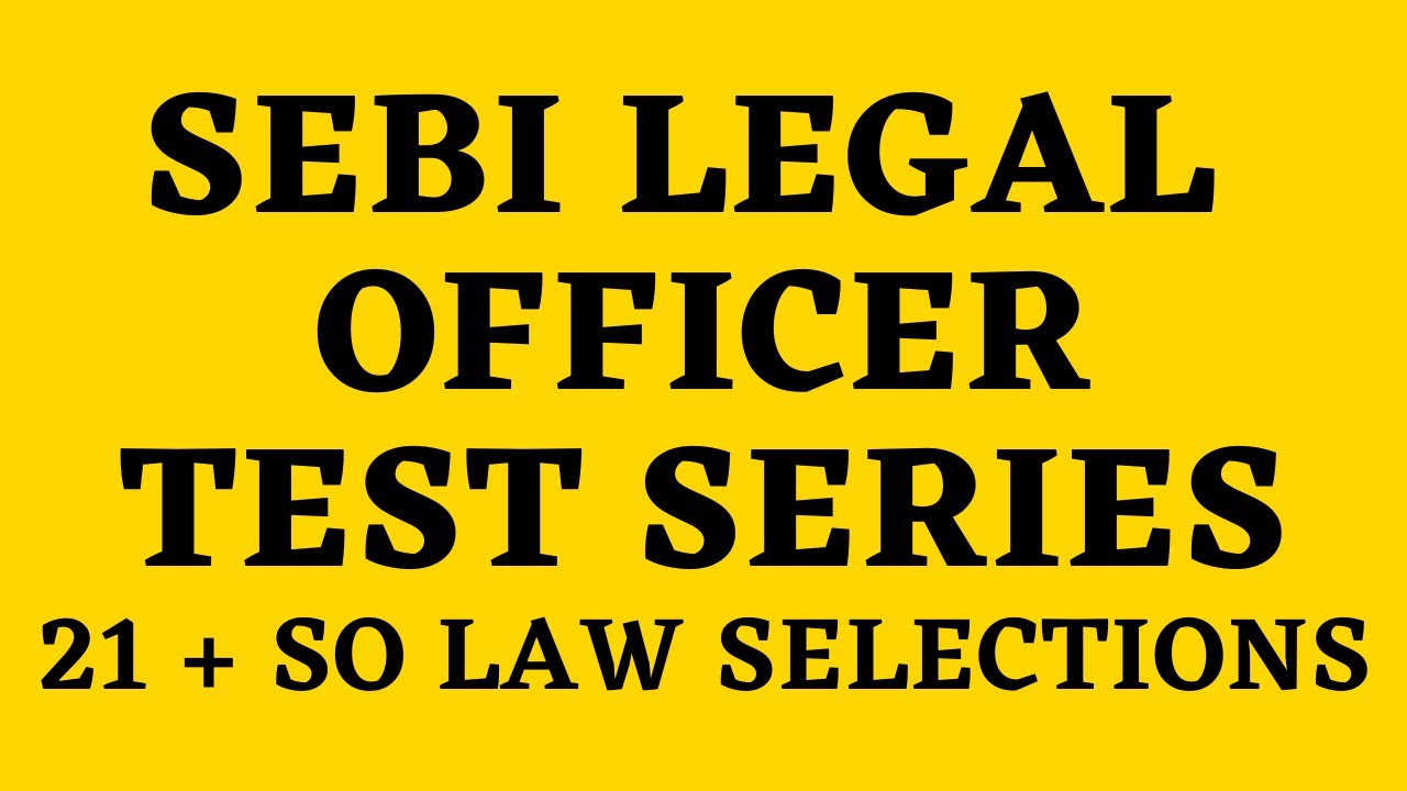 SEBI LEGAL OFFICER TEST SERIES I 20+ Selections In Law Officer Exams ...
