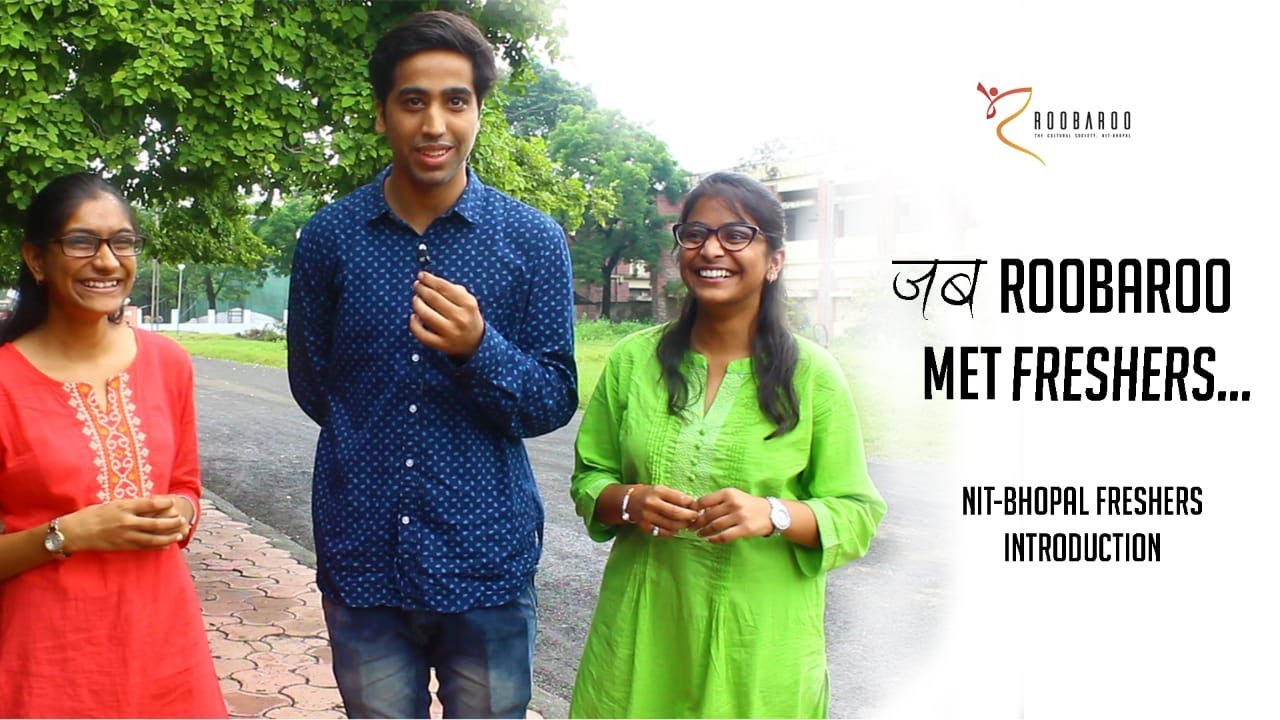 Jab Roobaroo Met Freshers | NIT-Bhopal | Freshers Introduction 2018 - YouTube