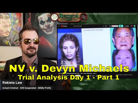 Trial Analysis: NV v Devyn Michaels - Ex Porn Actress Beheads Boyfriend - DAY 1