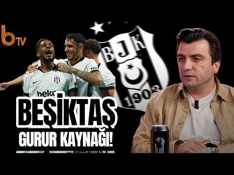 Beşiktaş'a İmrenerek Bakıyorum! Avrupa Ligi'ne Şahane Bir Başlangıç!