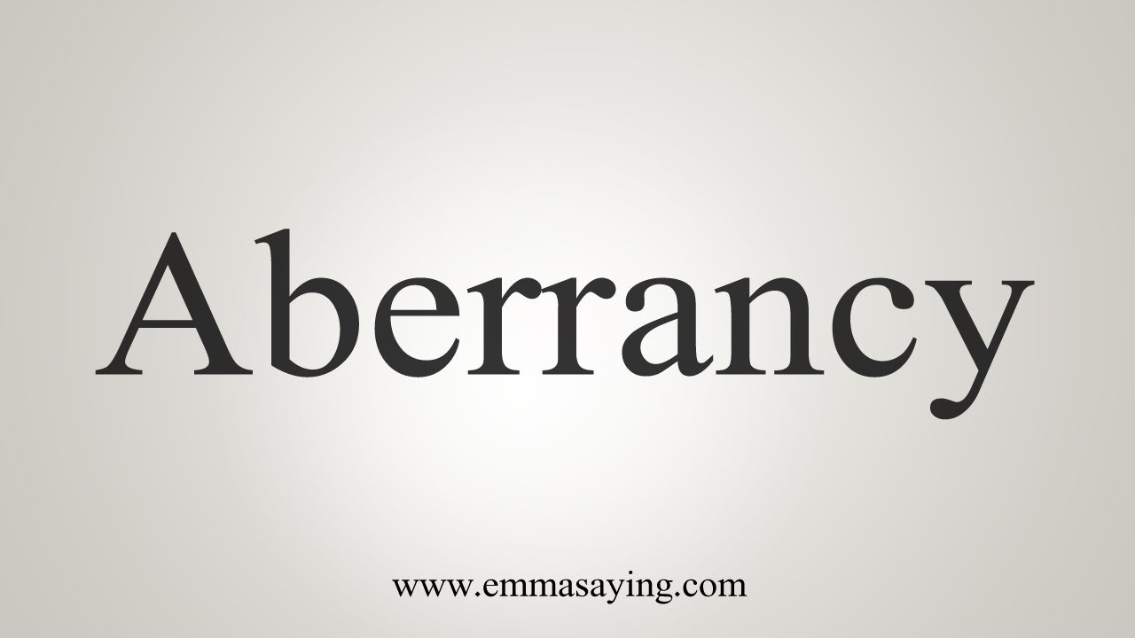 How To Say Aberrancy - YouTube