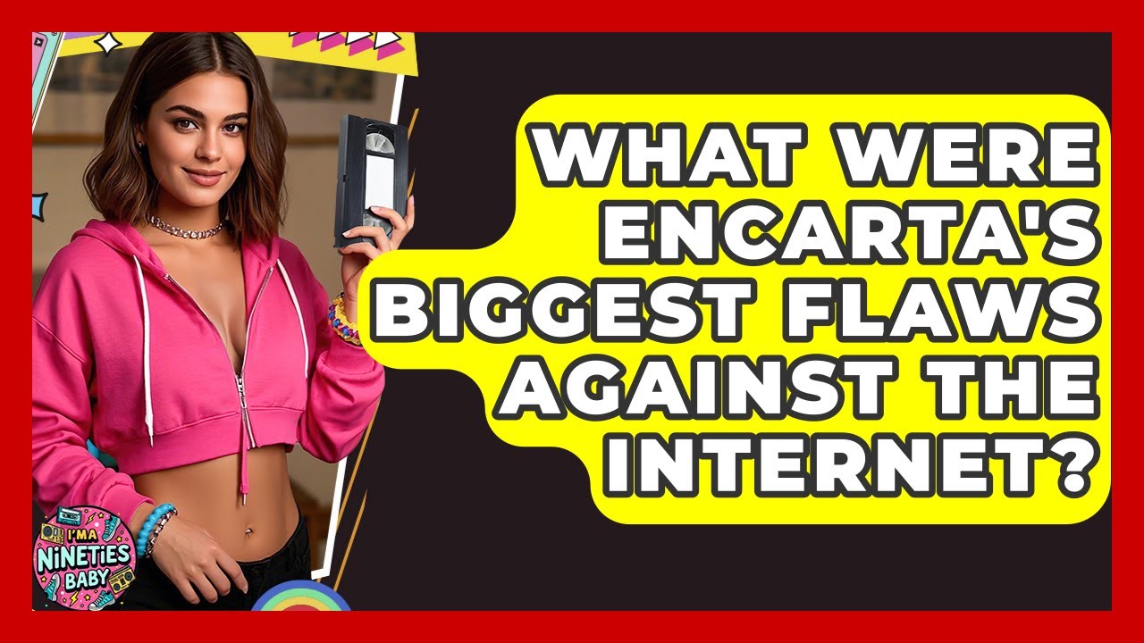 What Were Encarta's Biggest Flaws Against The Internet? - I'm a 90s ...