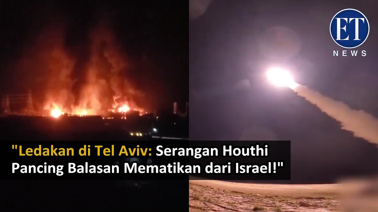 "Ledakan di Tel Aviv: Serangan Houthi Pancing Balasan Mematikan dari ...