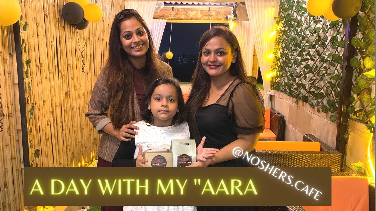 A Day with My "Aara" at NOSHERS CAFE - YouTube