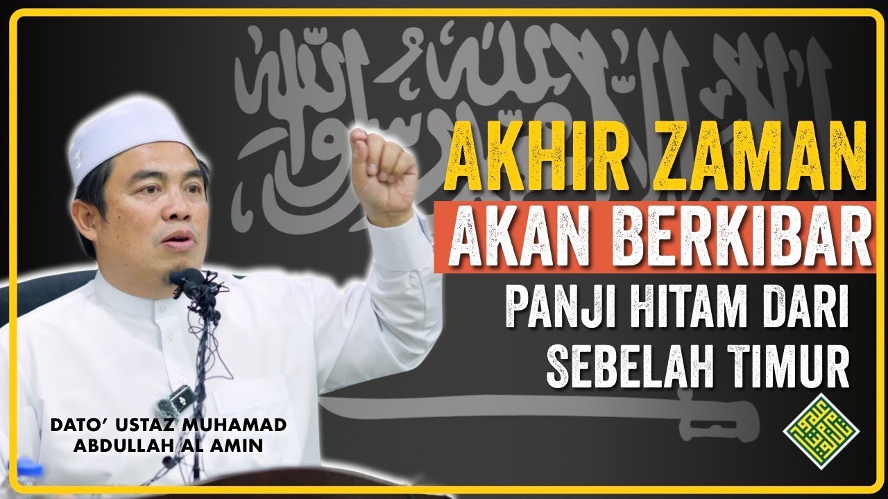 Akhir Zaman Nanti akan berkibar Panji Hitam Dari sebelah Timur - YouTube