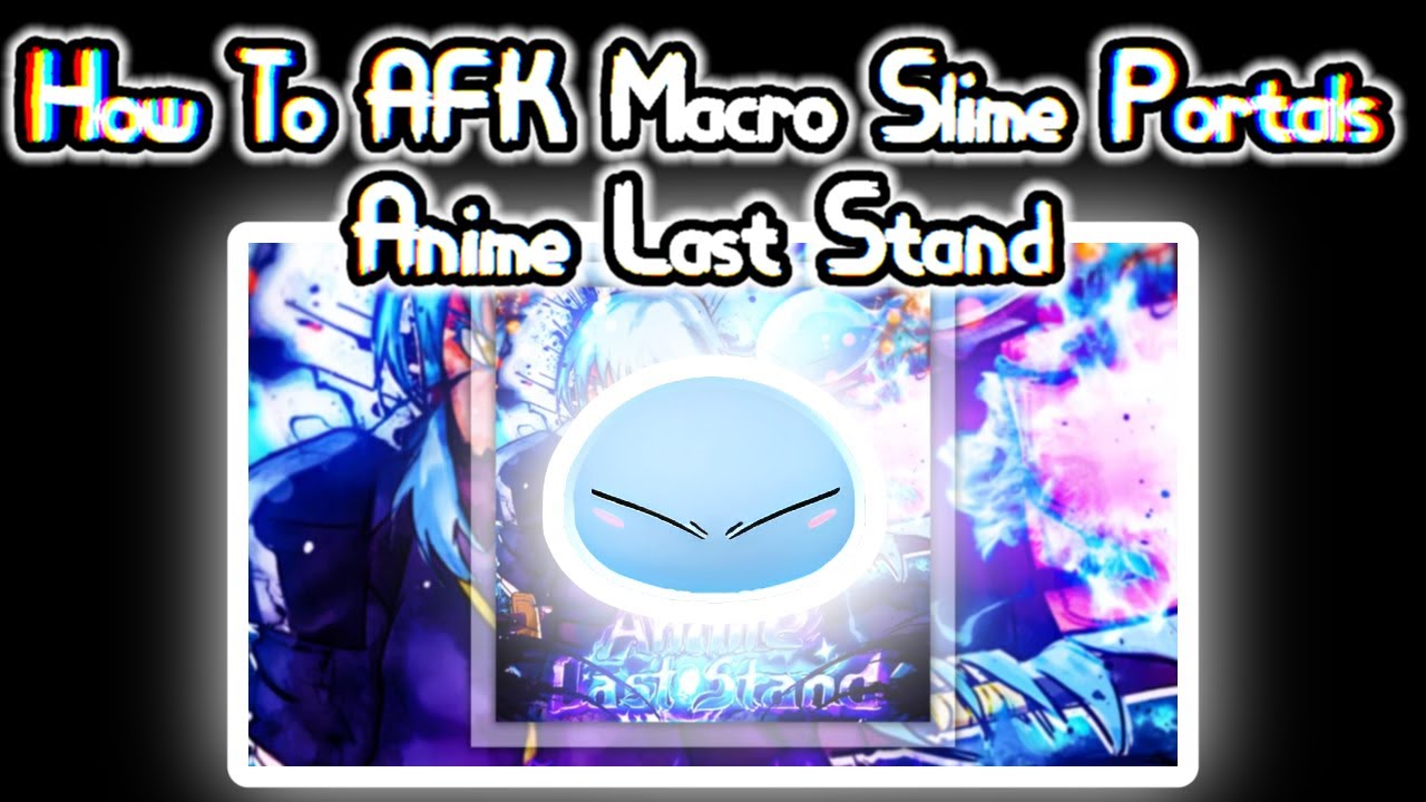 How To AFK Macro Slime Portals | Anime Last Stand (Tensura/Slime ...