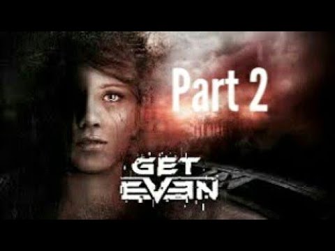 GET EVEN Gameplay Walkthrough part 2 (PS4, Xbox One, PC) HD - YouTube