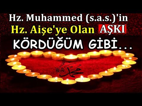 Peygamberimizin Hz Aişe'ye olan Aşkı! KÖRDÜĞÜM GİBİ - Hz Mıhammed s.a.s.