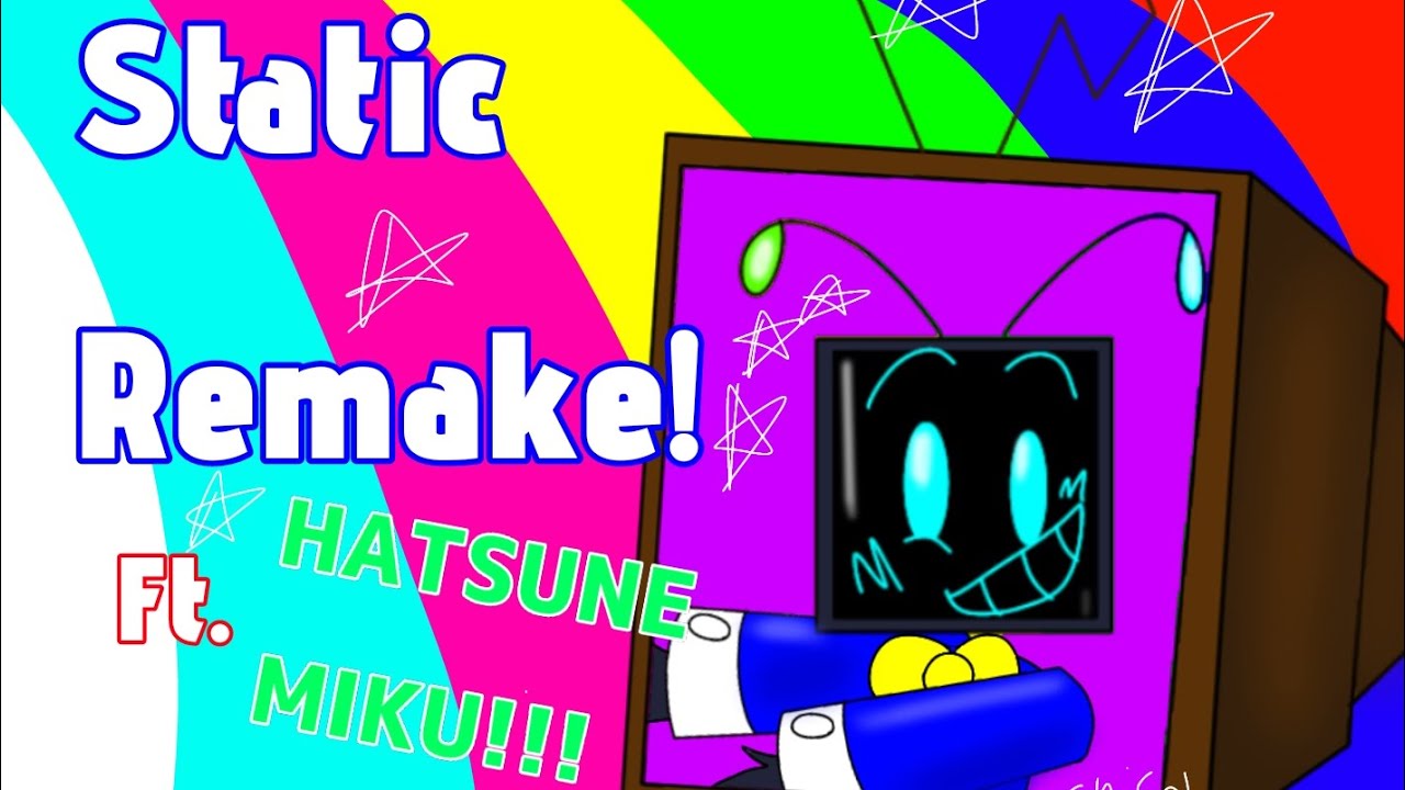 Static Remake! [full video] Ft. HATSUNE MIKU!!! - YouTube